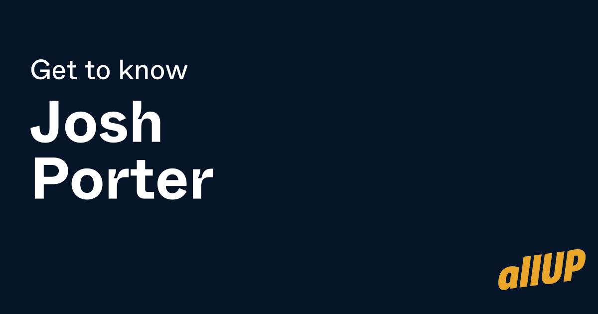 Josh Porter's Profile - allUP
